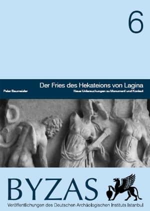 Der Fries des Hekateions von Lagina - BYZAS 6